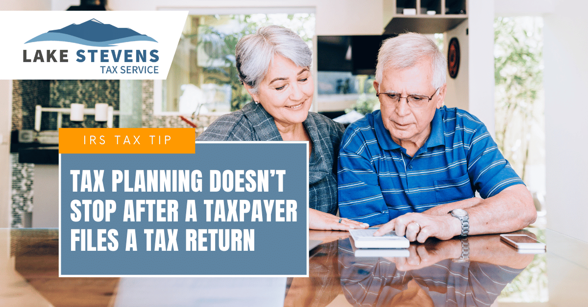 Tax planning doesn’t stop after a taxpayer files a tax return | LSTax.com